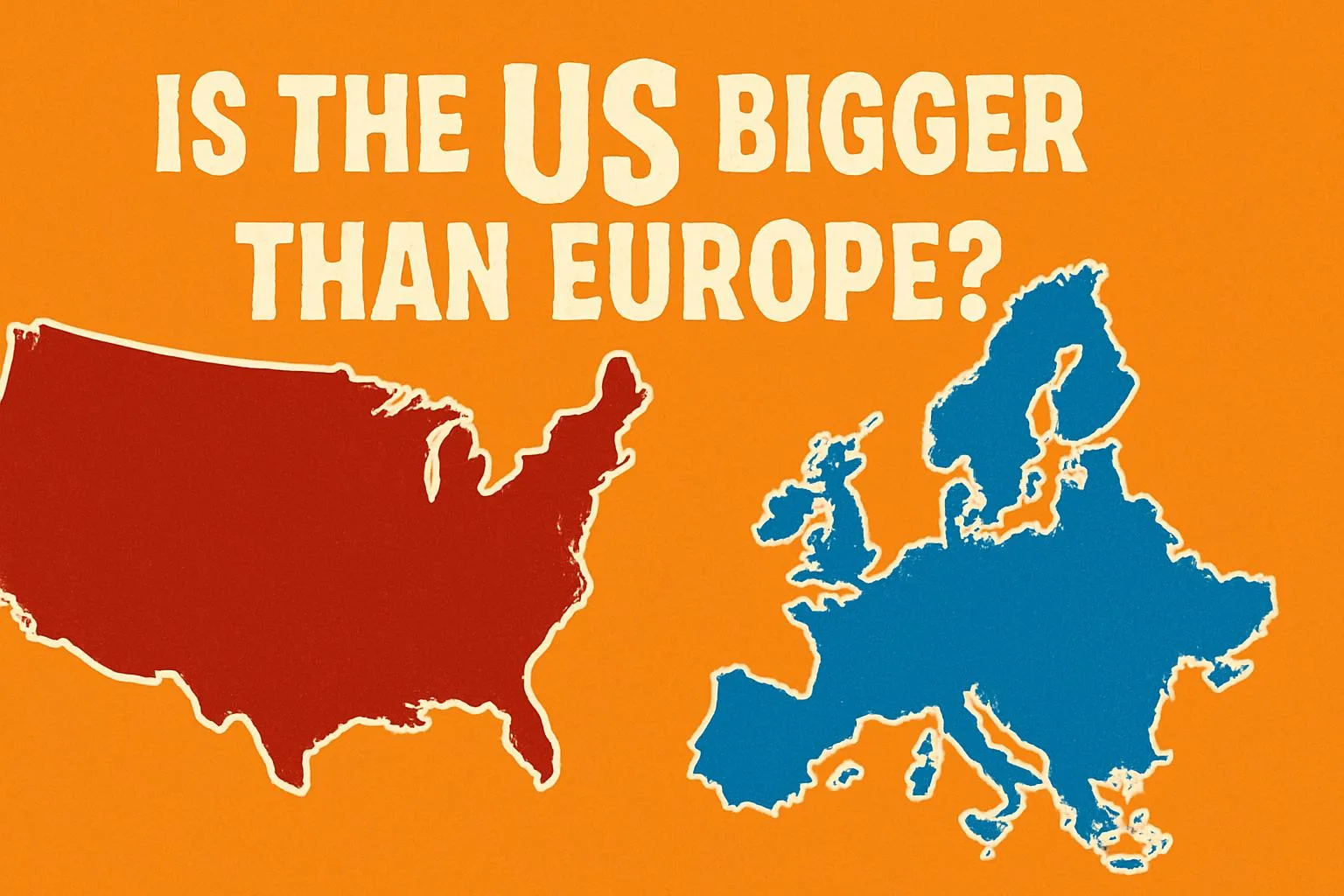 Is the US Bigger Than Europe? Detailed Comparison