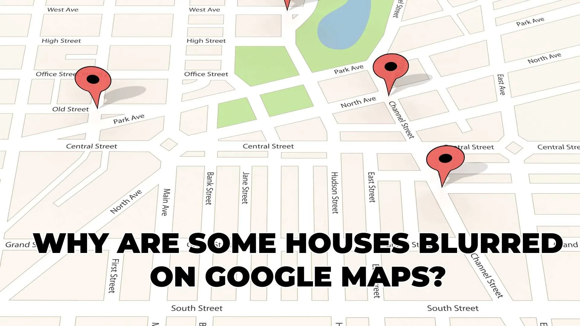 Why Are Some Houses Blurred on Google Maps? Detailed Reasons