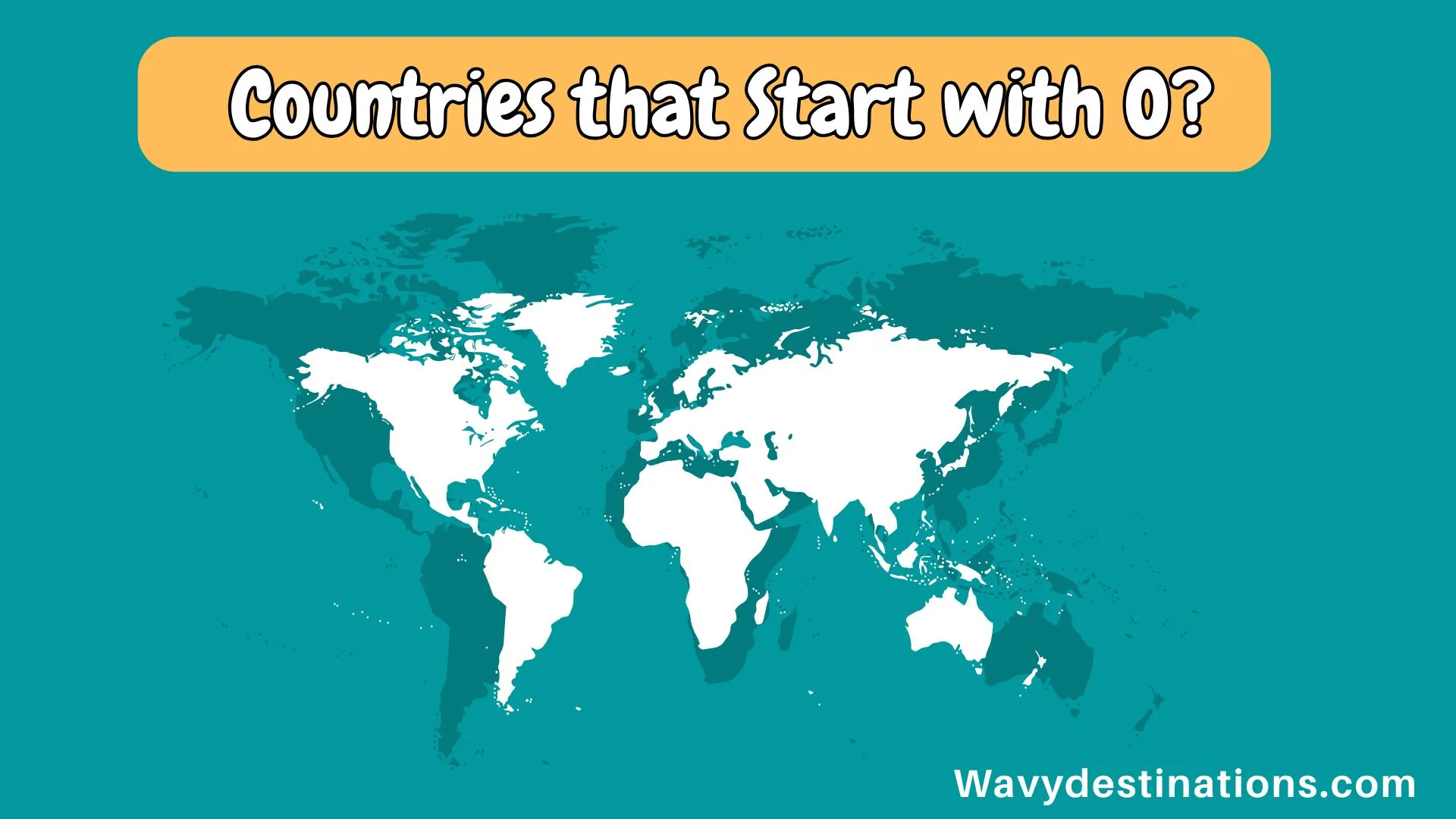 Countries That Start With O: Oman’s Rich Culture & Landscape