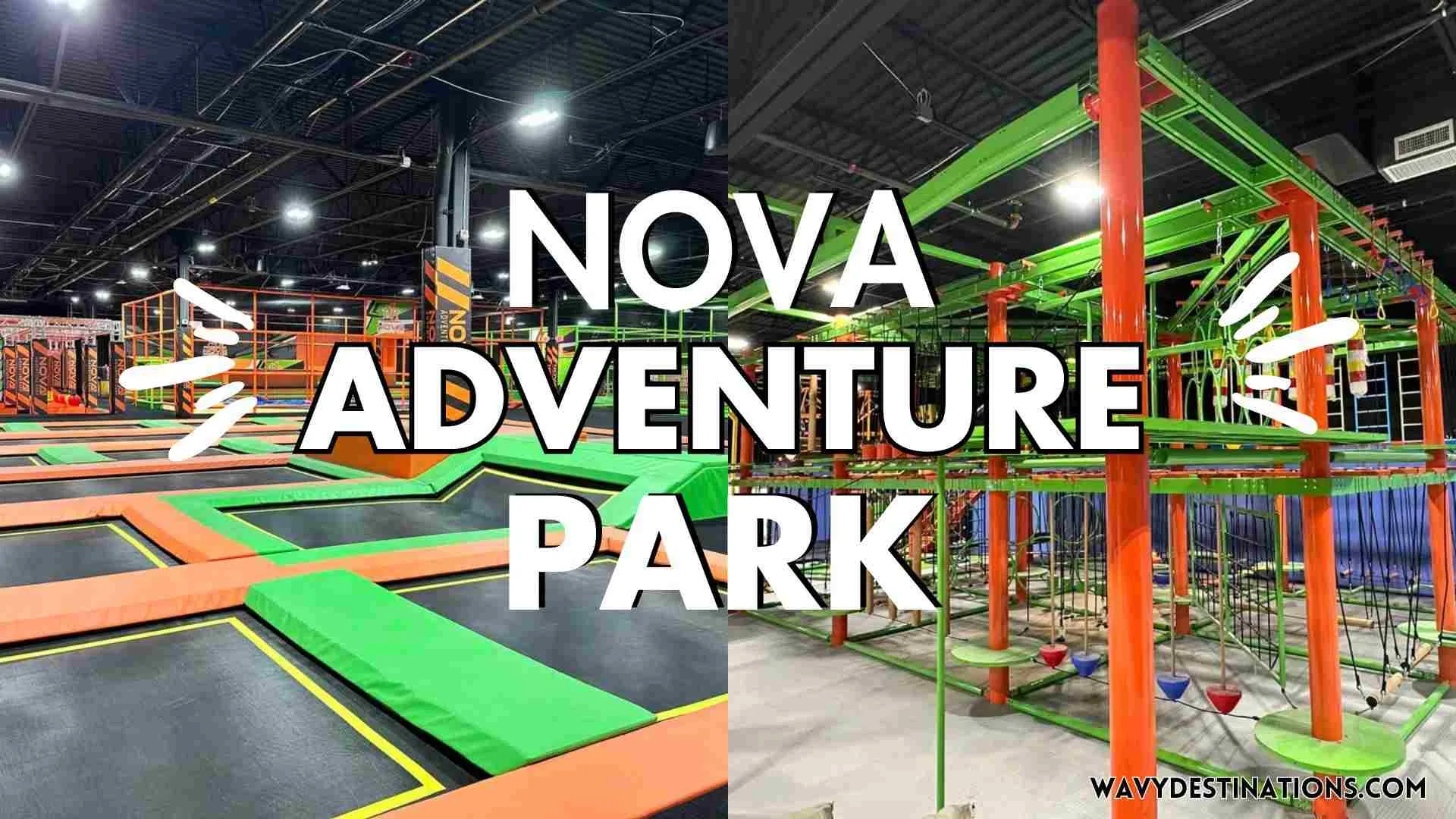 Nova Adventure Park: Locations, Prices, Tickets, Hours & Reviews
