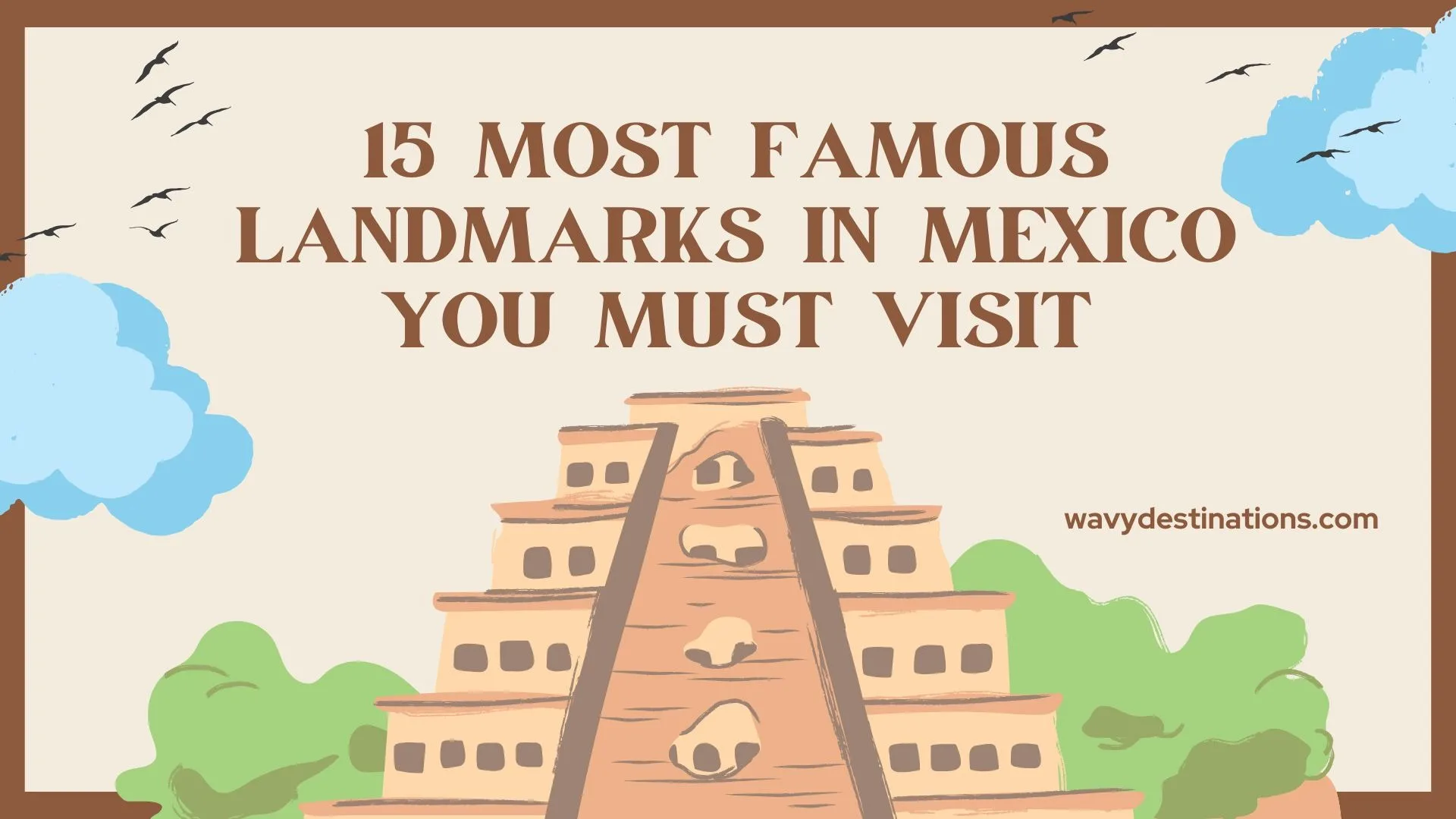 15 Most Famous Landmarks in Mexico You Must Visit